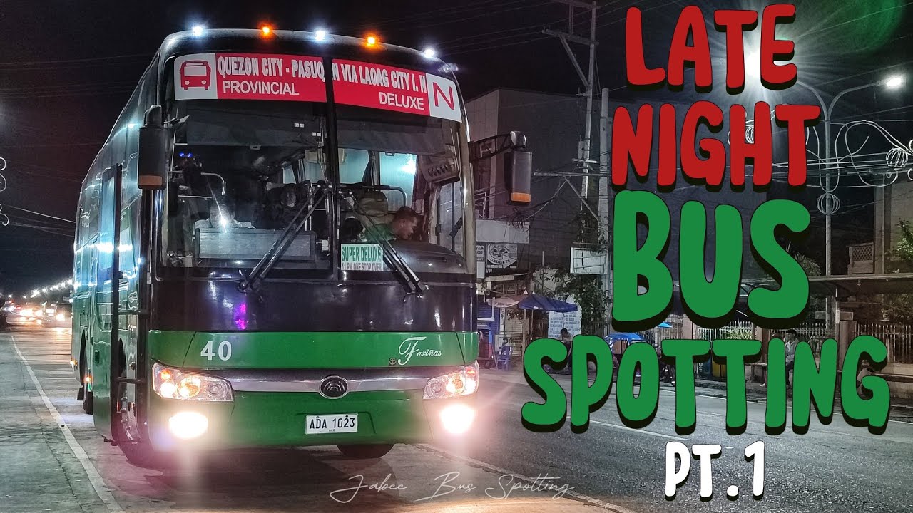 North Luzon Bus Spotting Pt.13. Late night bus spotting again PT.1 ...