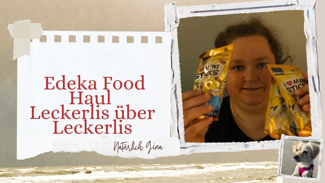 Edeka Food Haul | Leckerlis über Leckerlis | Natürlich Gina - YouTube