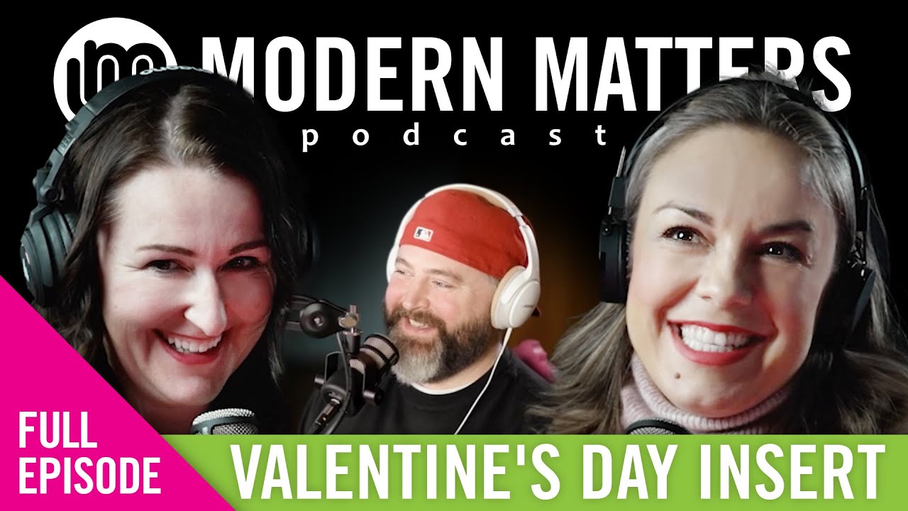 VALENTINE'S DAY INSERT - Modern Matters Podcast - FULL Episode - YouTube