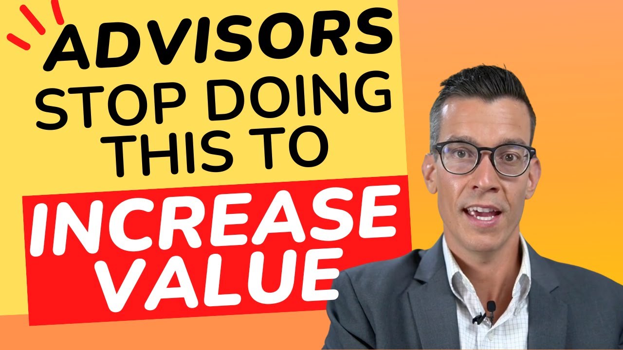 Add Value To Clients By NOT Doing This - Financial Advisor Tips - YouTube