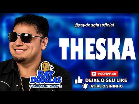 🎶 RAY DOUGLAS – THESKA   Brega Arrocha Sofrência