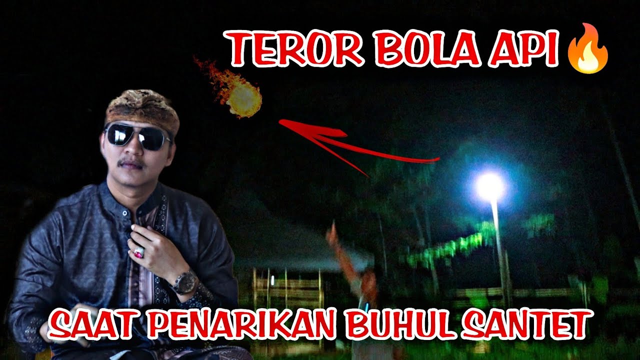 TEROR BOLA API🔥 SAAT PENARIKAN BUHUL SANTET - YouTube