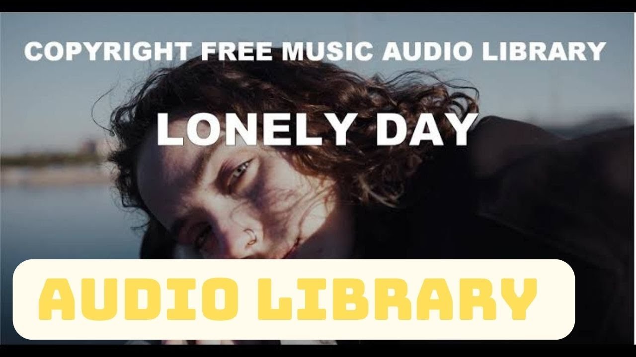 Lonely Day-No Copyright Music |YouTube Audio Library |Free Copyright ...