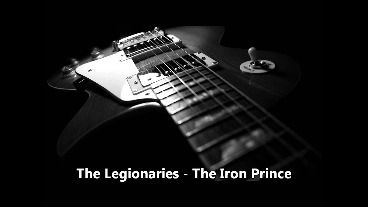 The Legionaries - The Iron Prince - YouTube