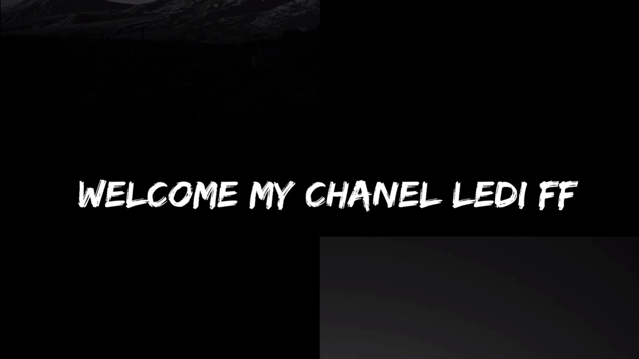 Welcome to my chanel ledi FF - YouTube