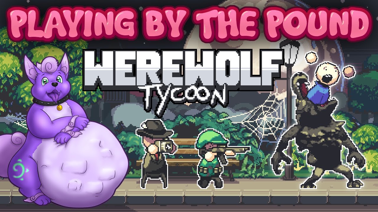 Playing by the Pound | Werewolf Tycoon - Gulp Down the Local Population ...
