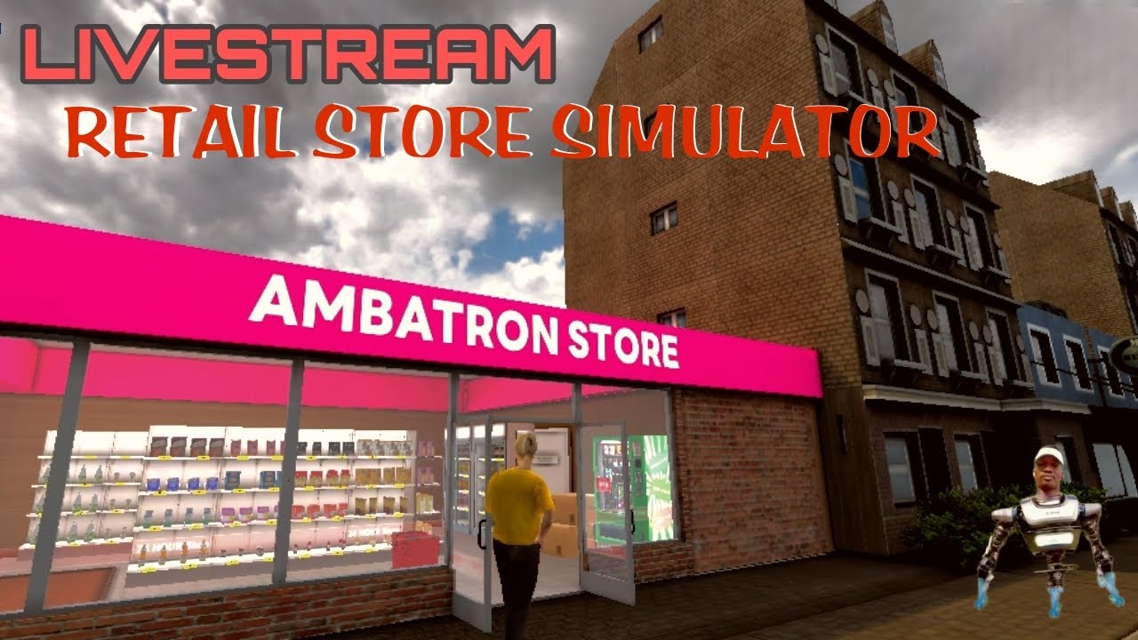 memperluas toko Ambatron! -Retail Store Simulator - YouTube