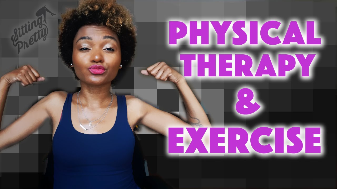 PHYSICAL THERAPY & EXERCISE + DEMO || Sitting Pretty - YouTube