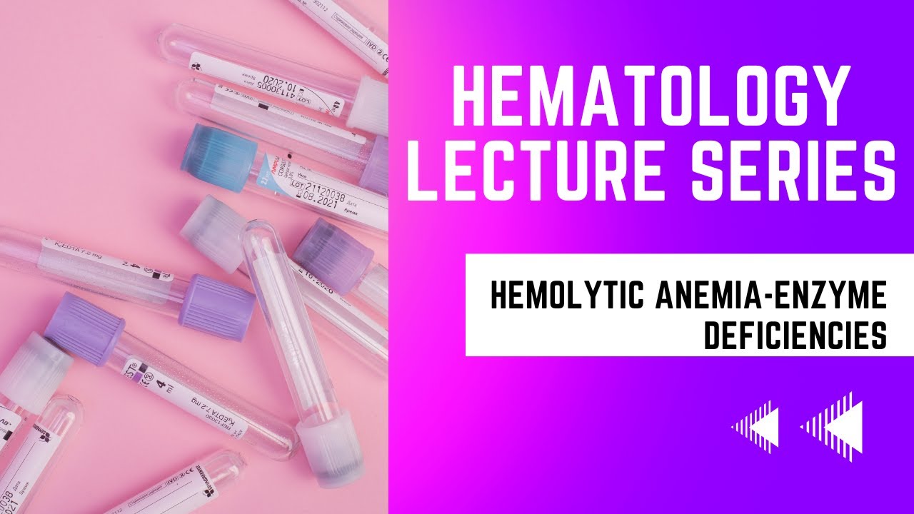 Enzyme Deficiencies in Hemolytic Anemia-Hematology Lecture Series - YouTube