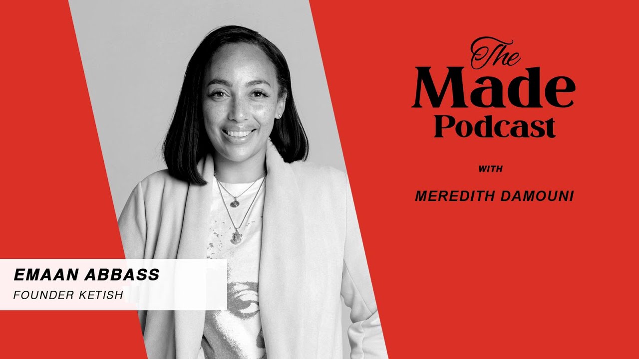 The MADE Podcast with Emaan Abbass, Founder of KETISH - YouTube