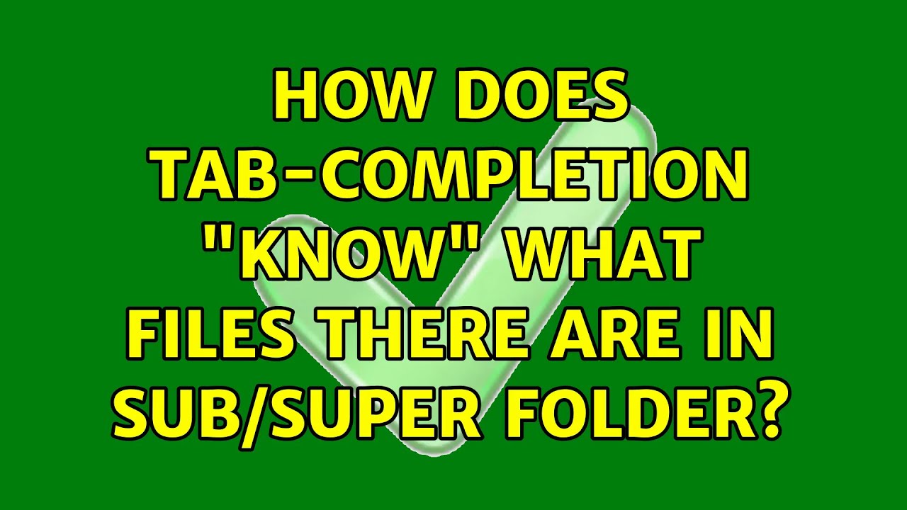 How does tab-completion "know" what files there are in sub/super folder ...