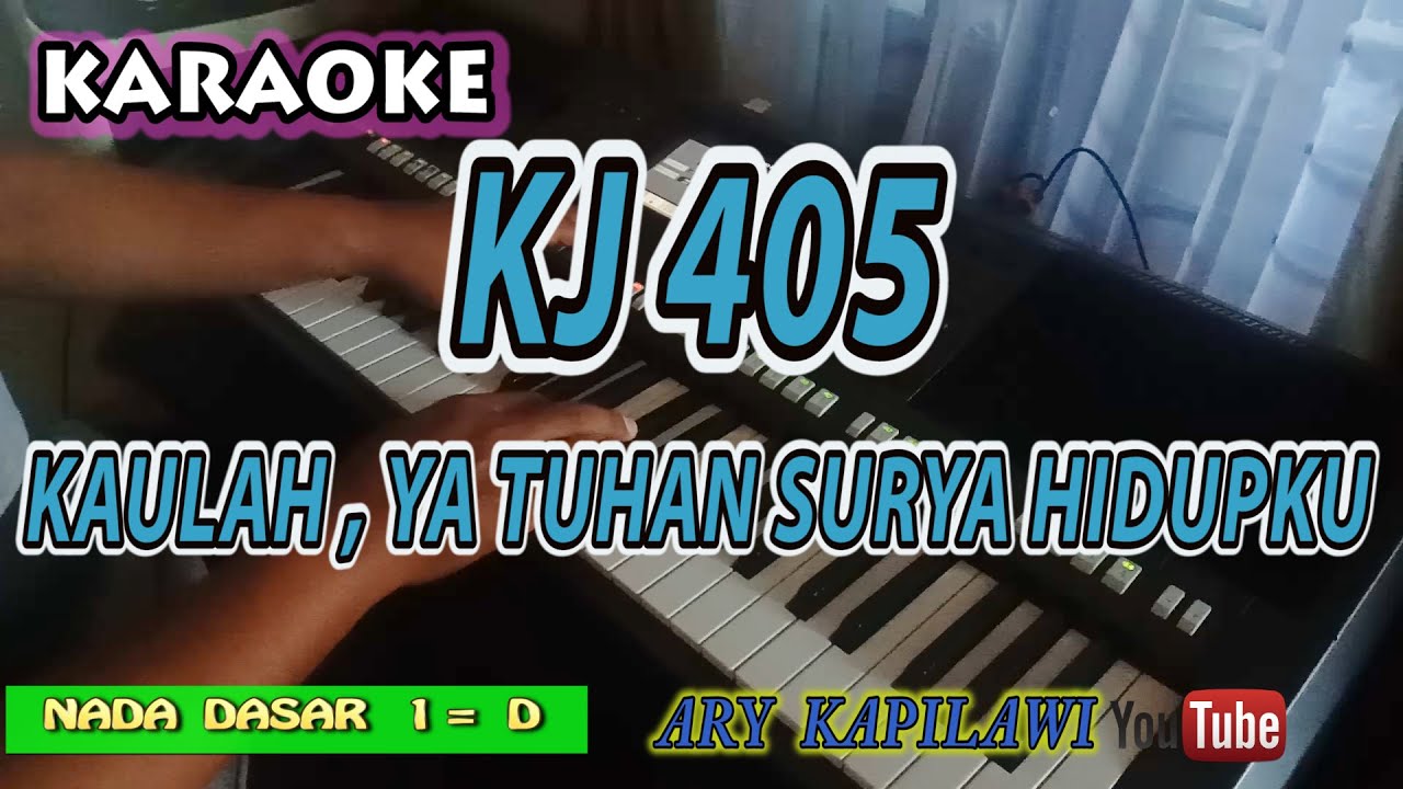 KJ 405 Kaulah Ya Tuhan Surya Hidupku - YouTube
