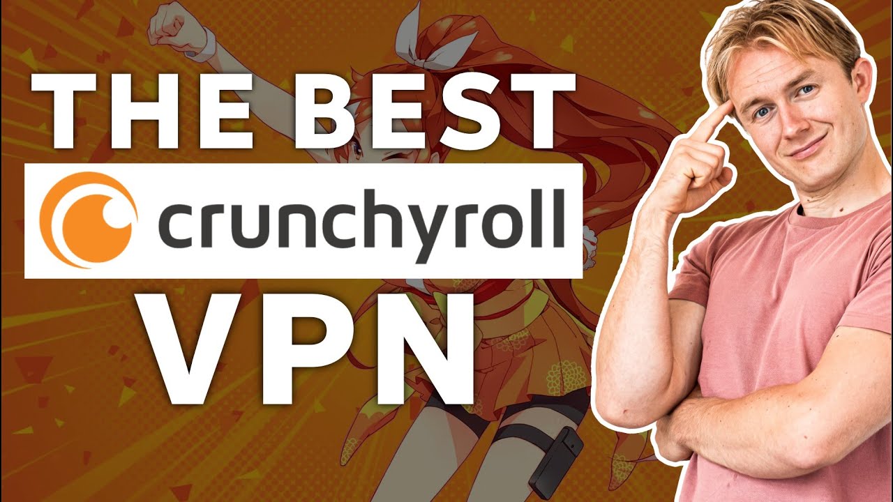 The Best Crunchyroll VPN: Enjoy Your Favorite Anime From Anywhere - YouTube