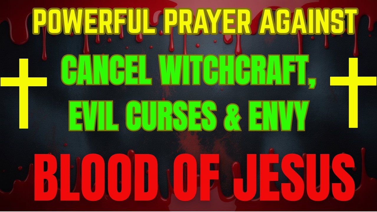 Prayer to Cancel Witchcraft, Evil Curses & Envy | Covered by the Blood ...