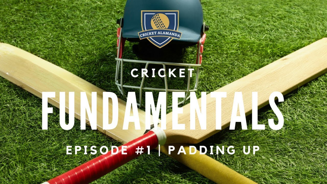 PADDING UP | Equipment & Gear | Cricket Fundamentals | Cricket Alamanda ...