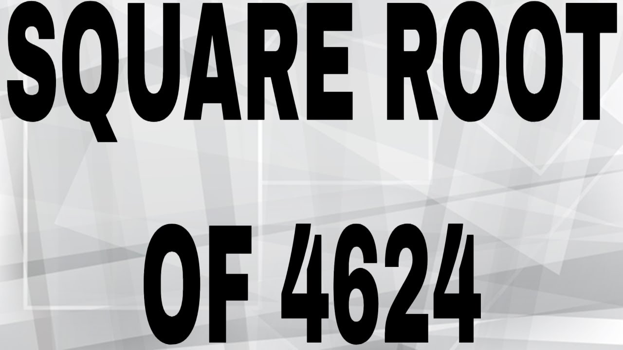 SQUARE ROOT OF 4624 - YouTube
