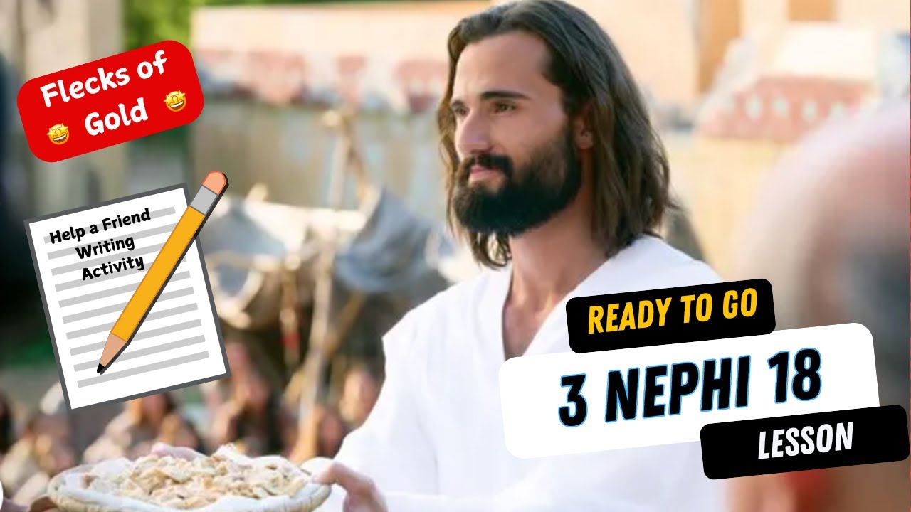 3 Nephi 18 Lesson Flecks of Gold Help a Friend Writing Activity LDS Seminary Helper - YouTube