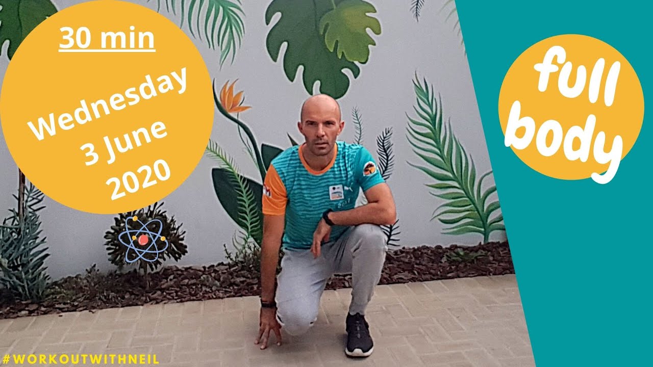 Wed, 3 June 2020 - 30 Min FULL BODY Workout with Neil - YouTube