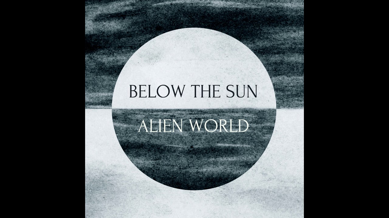 Below The Sun - Alien World (2017) Full Album - YouTube