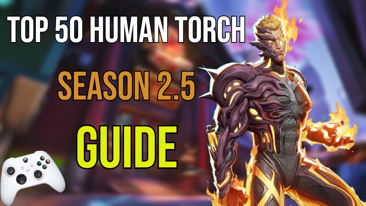 Top 50 Controller Human Torch Season 2.5 Guide - YouTube