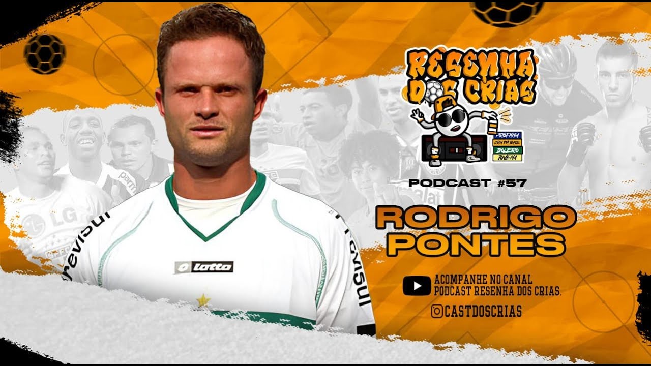 RESENHA DOS CRIAS #podcast #57 - Rodrigo Pontes- Ex-Jogador de Futebol ...