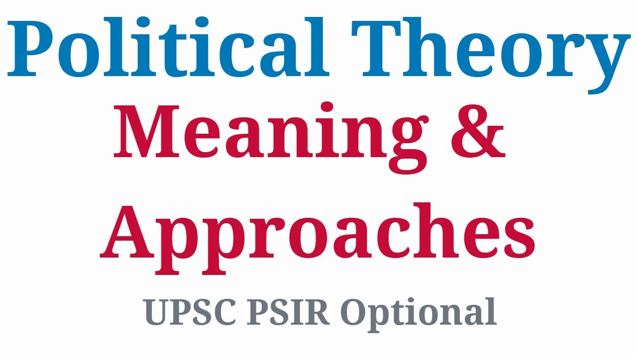 Political Theory: Meaning & Approaches | Normative to Indigenous ...