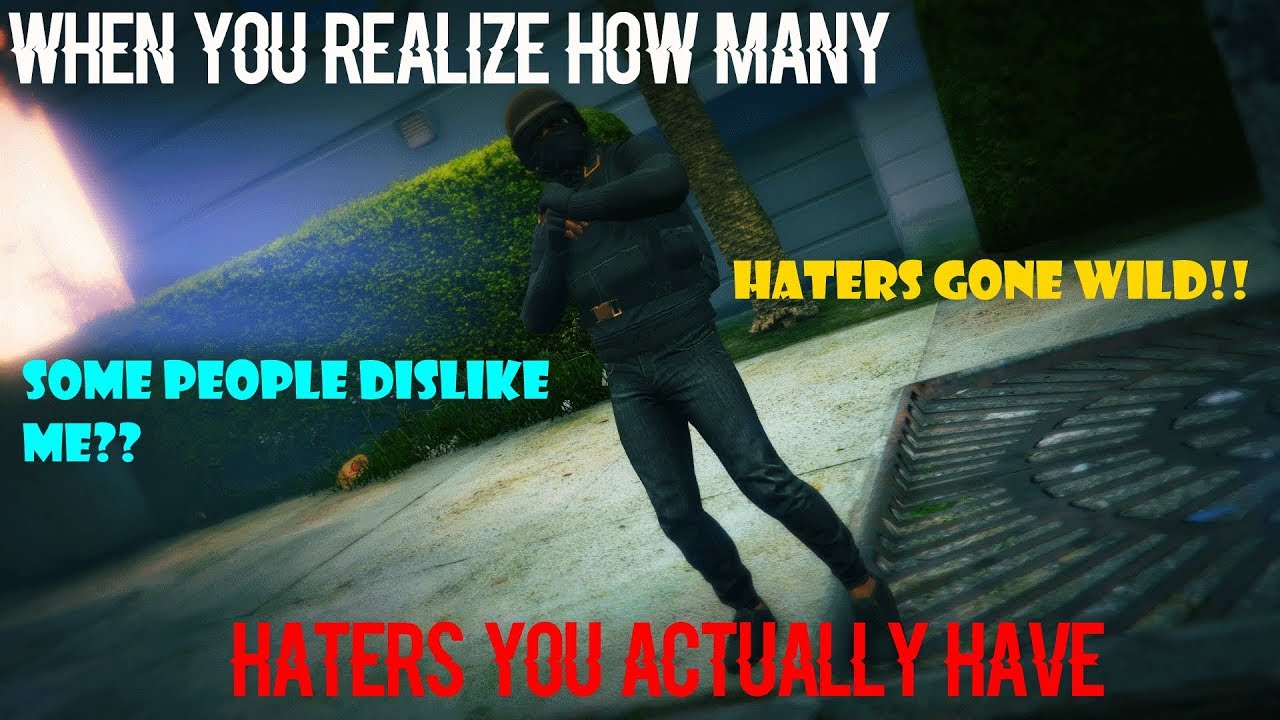 WHEN YOU REALIZE HOW MANY HATERS YOU GOT | GTA 5 ONLINE - YouTube