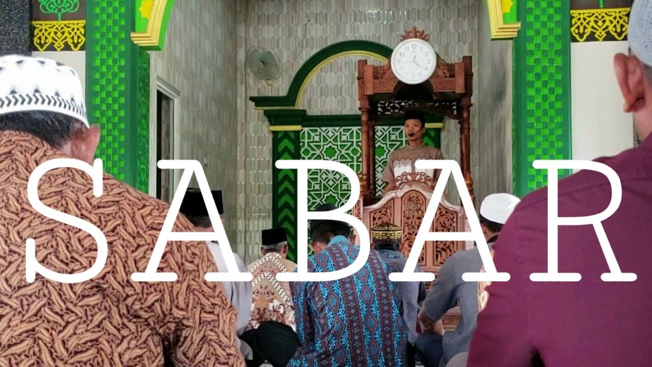 Hakikat Sabar Yang Sebenarnya _ Khutbah Jum'at, Masjid Nurul Iman Desa ...