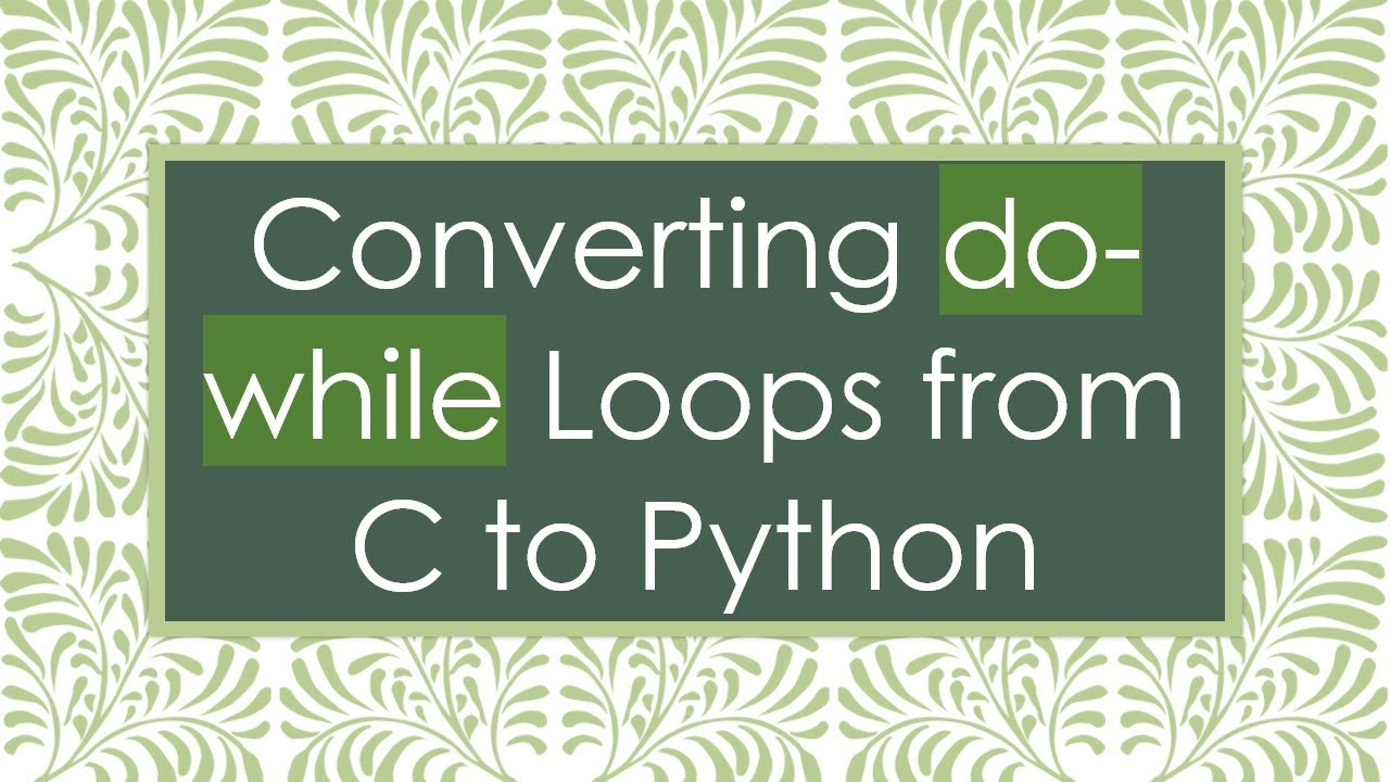 Converting do-while Loops from C to Python - YouTube
