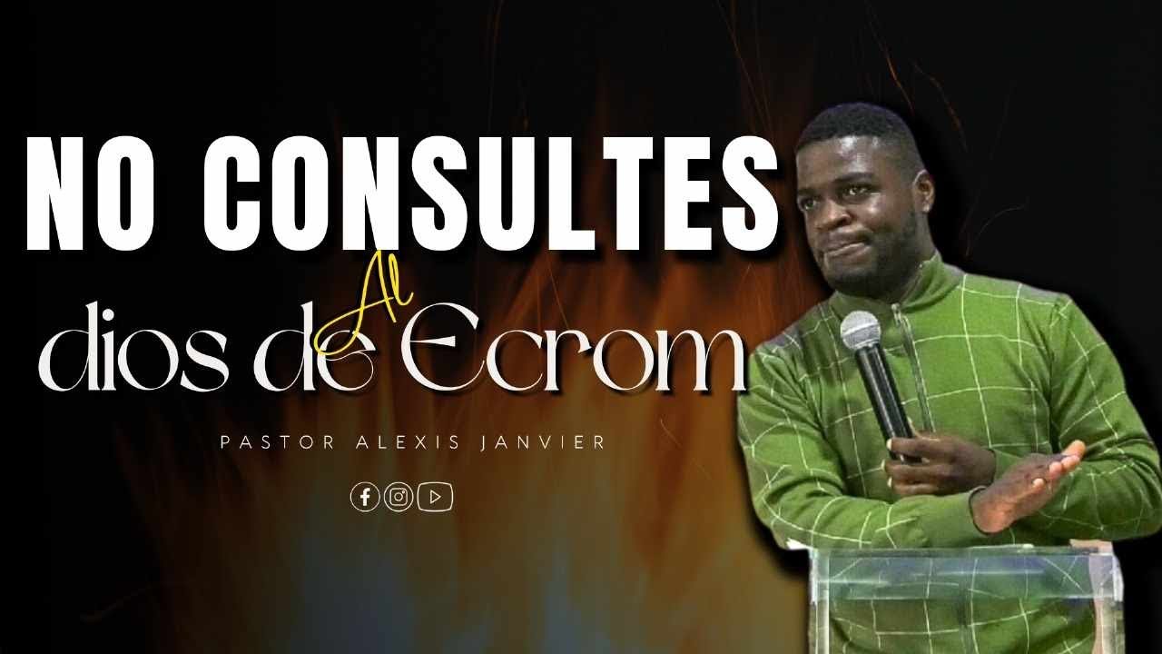 PASTOR ALEXIS JANVIER // NO CONSULTES AL DIOS DE ECRON - YouTube