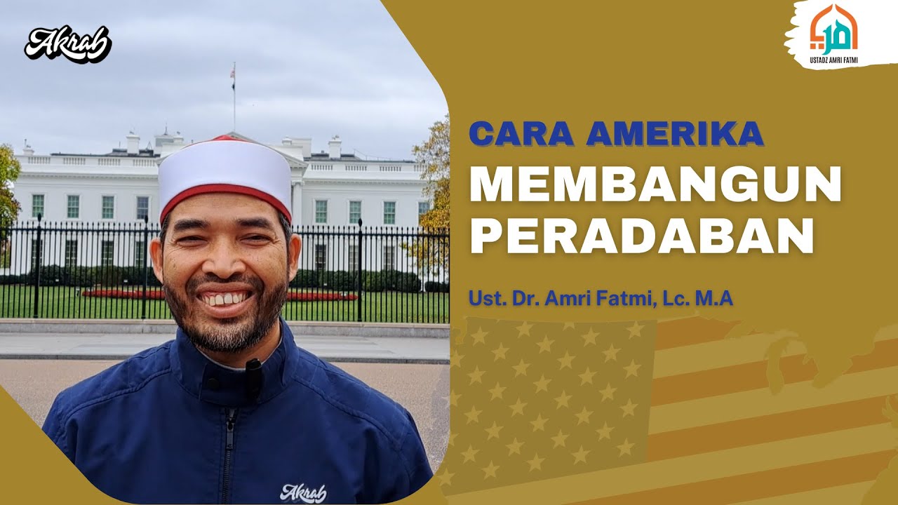 Cara Amerika Membangun Peradaban Negara - Ust. Dr. Amri Fatmi, Lc. MA ...