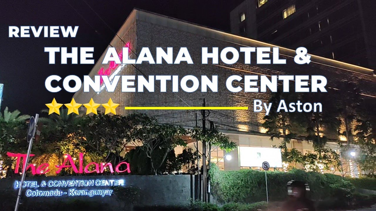 REVIEW THE ALANA HOTEL & CONVENTION CENTER | Rekomendasi menginap di ...