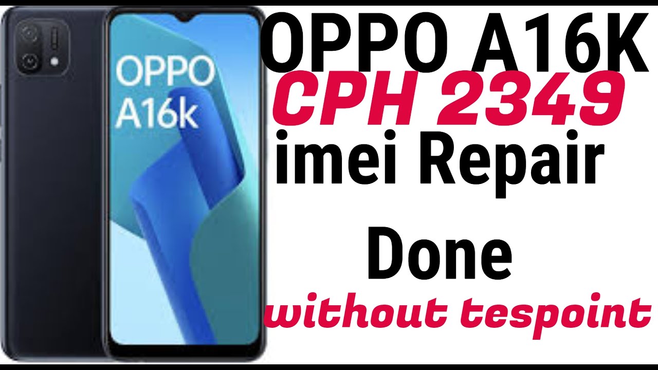 Oppo A16K CPH2349 Oppo A16K Latest Security Downgrade imei Repair ...