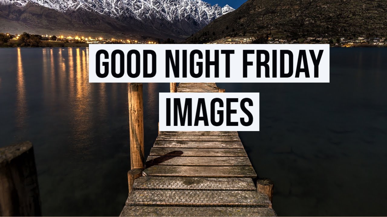 Good Night Friday Images Best Collection Images High Quality Video ...