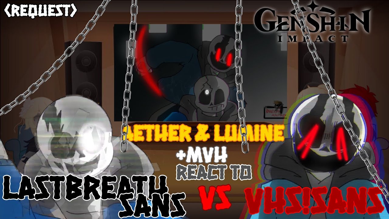 [GENSHINIMPACT]Aether&Lumine +MVH React to LastBreath!Sans Vs VHS!SANS ...