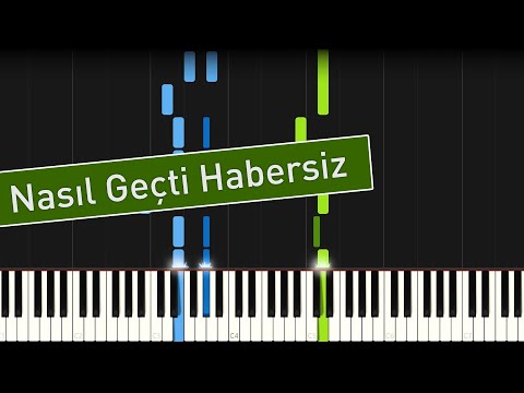 Nasıl Geçti Habersiz - Pianoda Nasıl Çalınır