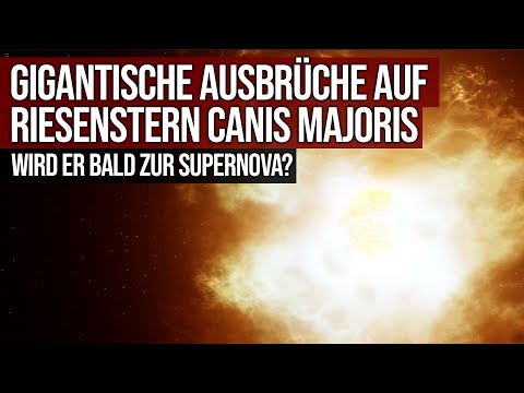 Gigantische Ausbrüche auf Riesenstern Canis Majoris - Wird er bald zur Super Nova?