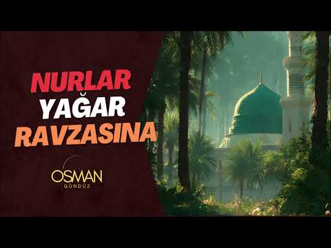 Nurlar Yağar Ravzasına- Osman Gündüz