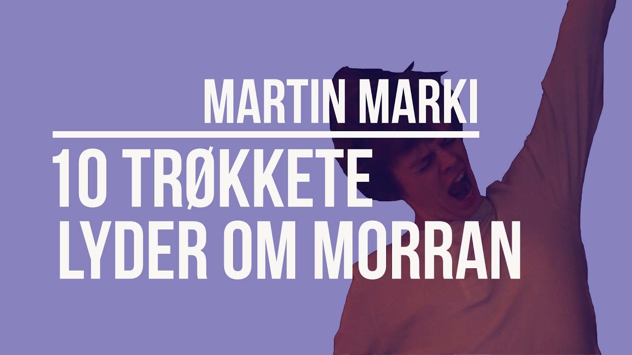 Martin Marki – 10 trøkkete lyder om morran - YouTube