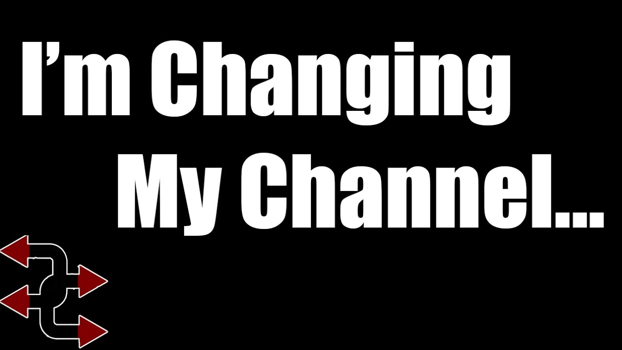 I'm changing my channel... - YouTube
