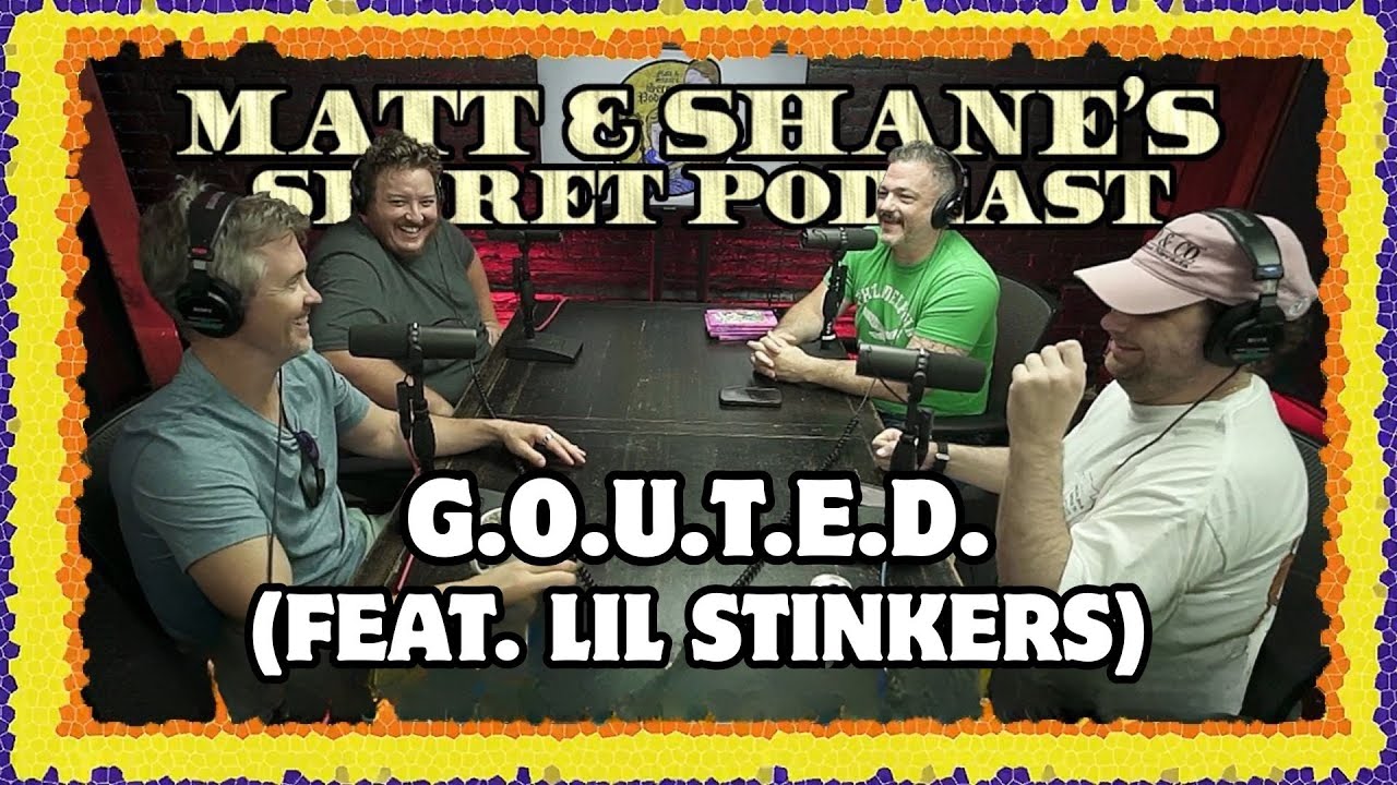 G.O.U.T.E.D. (feat. Lil Stinkers) | Matt and Shane's Secret Podcast ...