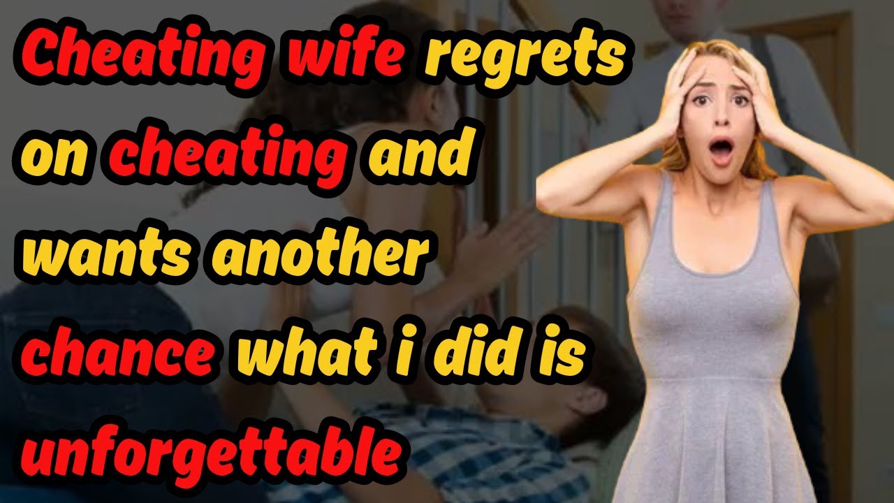 Cheating wife regrets on cheating wants another chance | nuclear ...