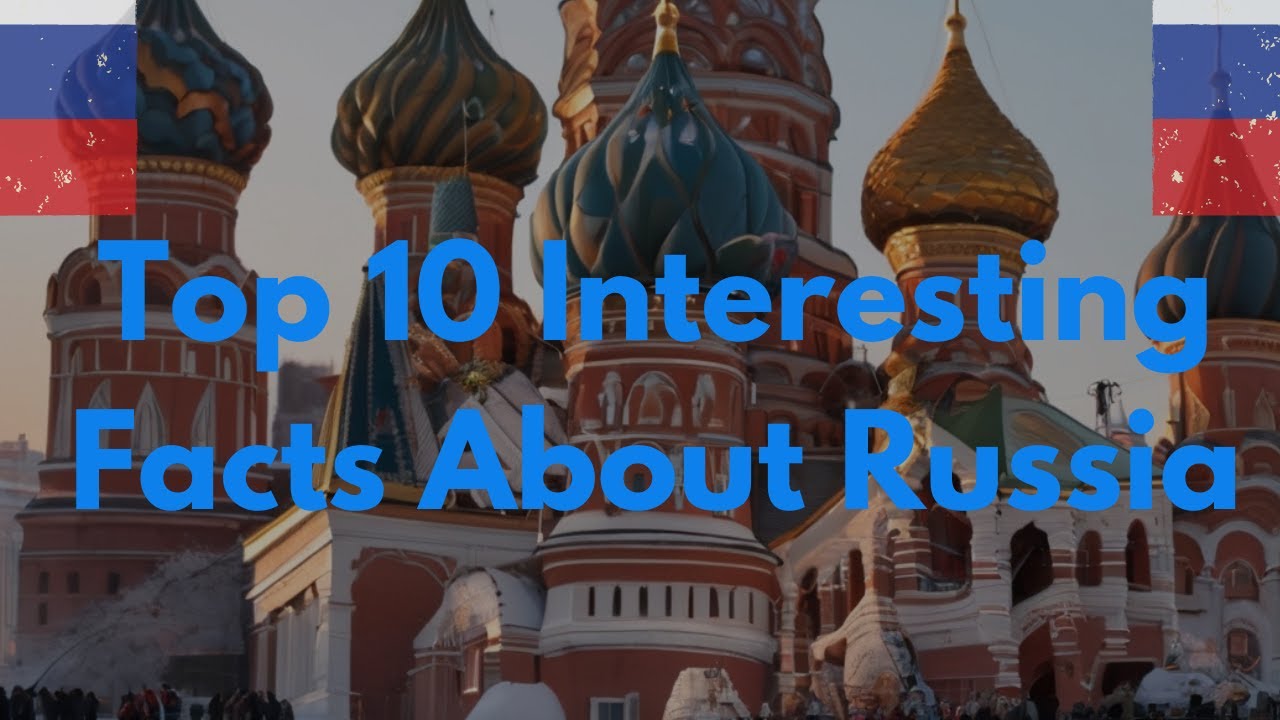 Top 10 Interesting Facts About Russia - YouTube