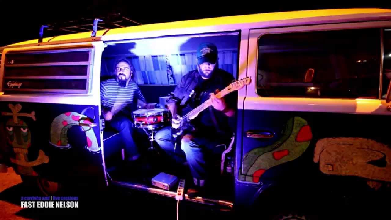 Fast Eddie Nelson - Dancin' in the river - Carrinha Azul Live Sessions ...
