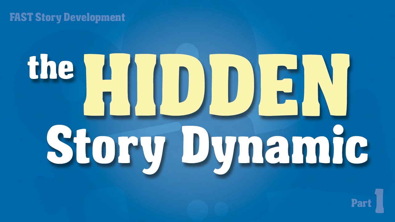 The HIDDEN Story Dynamic -- (FAST Story Development, Part 1) - YouTube