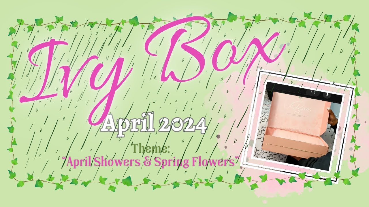 IVY BOX APRIL 2024 REVEAL 💚 "April Showers & Spring Flowers ...