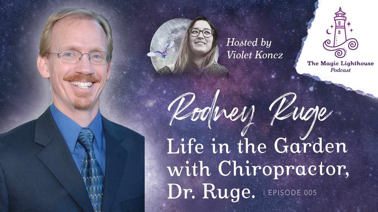 Episode 005 | Life in the Garden with Chiropractor, Dr. Ruge - YouTube