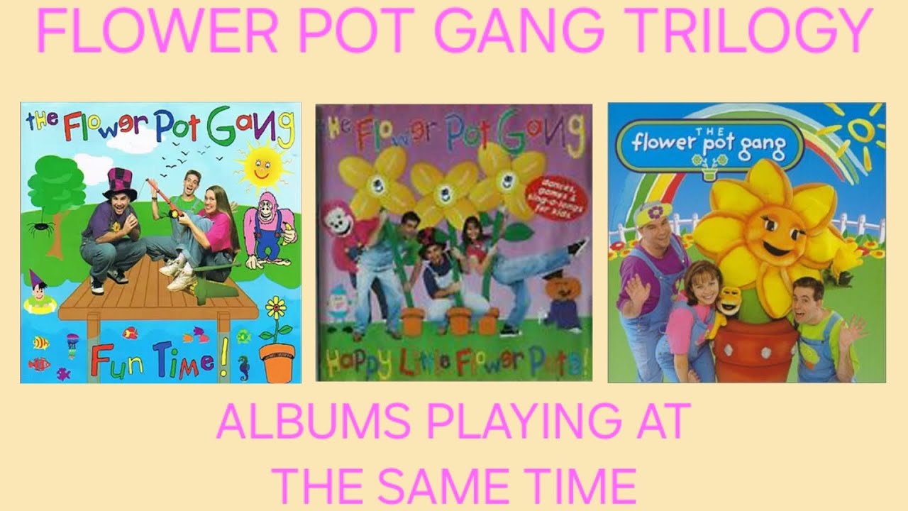 All The Flower Pot Gang Albums Playing At The Same Time - YouTube