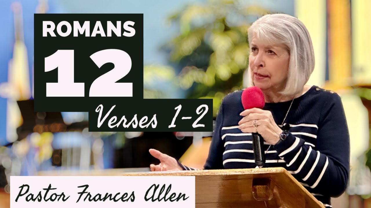 Romans 12:1 2 - Pastor Frances Allen - YouTube