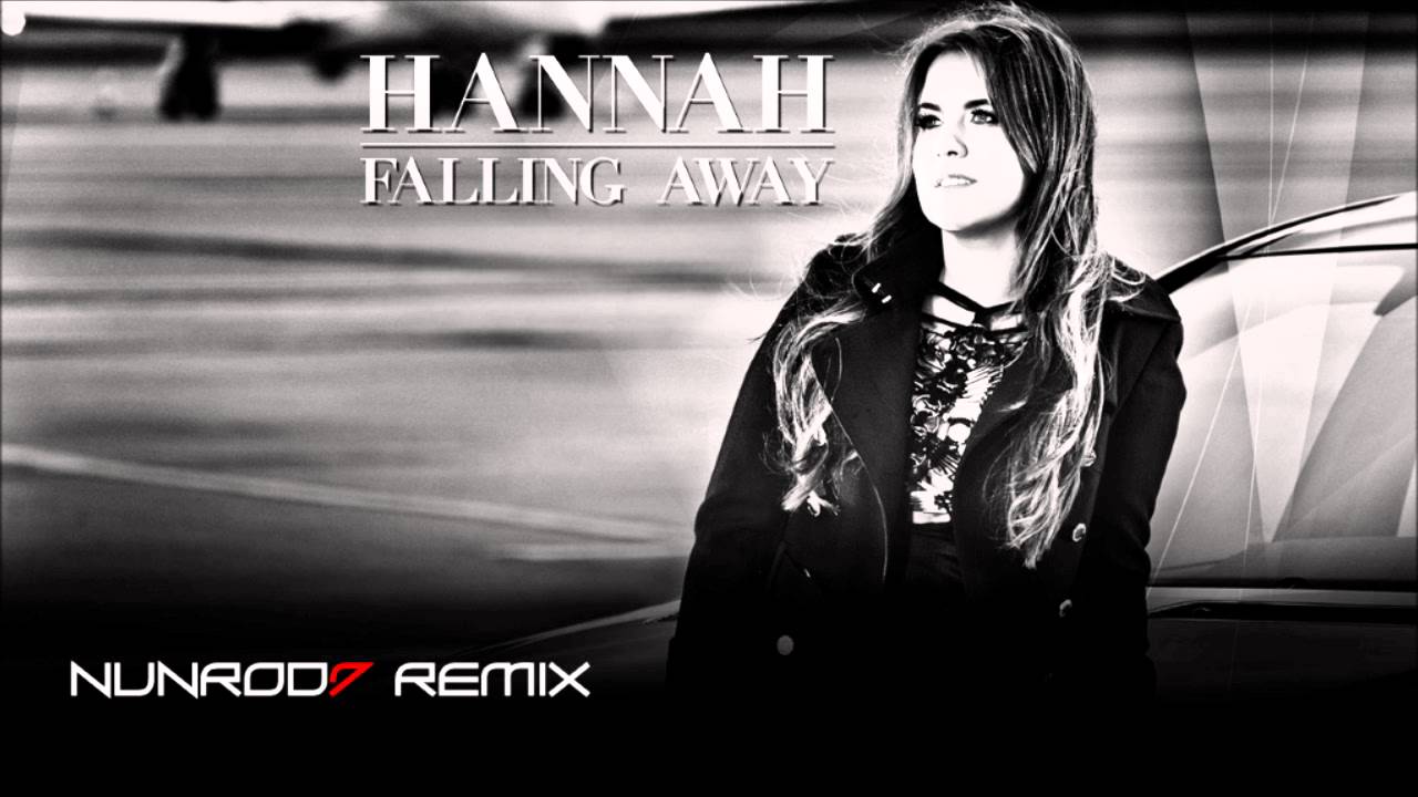 Hannah - Falling Away (NunRod7 Remix) - YouTube